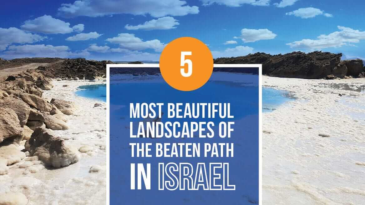 5 MOST BEAUTIFUL LANDSCAPES OFF THE BEATEN PATH IN ISRAEL